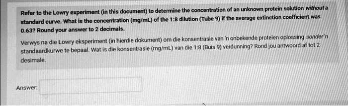Refer to the Lowry experiment (in this document) to determine the ...