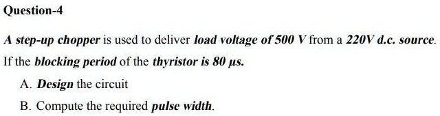 SOLVED: A step-up chopper is used to deliver a load voltage of 500 V from a 220 V DC source. If ...