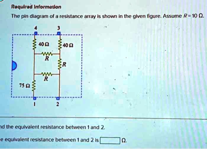 Required information The pin diagram of a resistance array is shown in the given figure. Assume ...