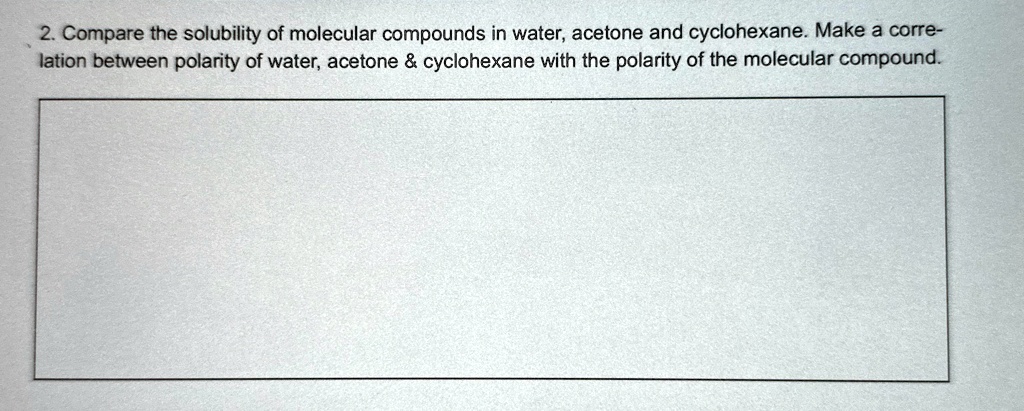 2. Compare the solubility of molecular compounds in water, acetone and ...