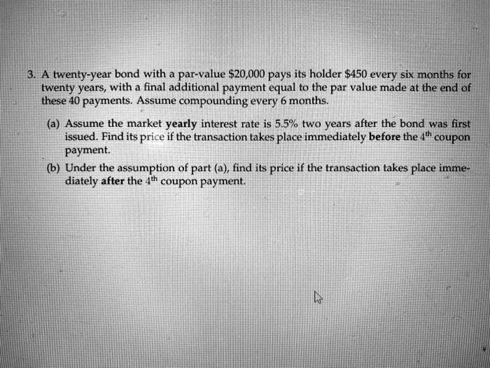 3. A twenty-year bond with a par-value 20,000 pays its holder450 every ...