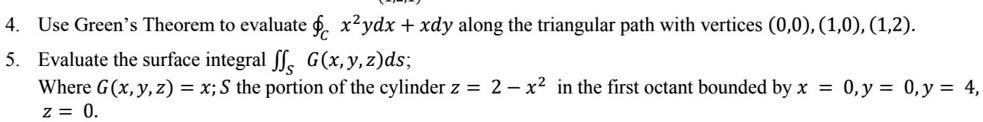 SOLVED: 4. Use Green's Theorem to evaluate xydx + xdy along the triangular path with vertices (0 ...