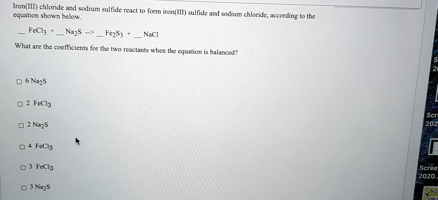SOLVED: Iron(III) chloride and sodium sulfide react to form equation ...