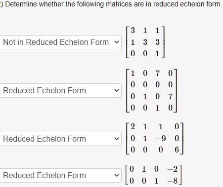 SOLVED: Determine whether the following matrices are in reduced echelon form Not in Reduced ...