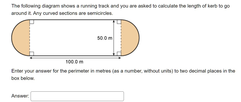 SOLVED: The following diagram shows a running track and you are asked ...
