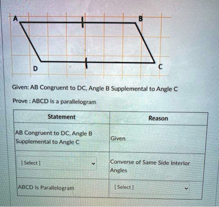 SOLVED: Given: AB Congruent to DC Angle B Supplemental to Angle € Prove ABCD is a parallelogram ...