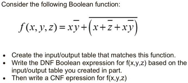 SOLVED: Consider the following Boolean function: f(xyz) = xy + r + z + ry Create the input ...