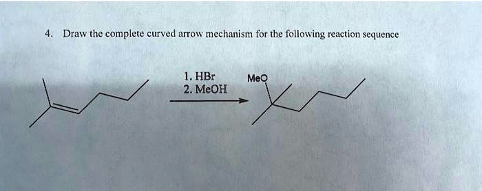 SOLVED: Draw the complete curved arrow mechanism for the following reaction sequence: 1. HBr 2 ...