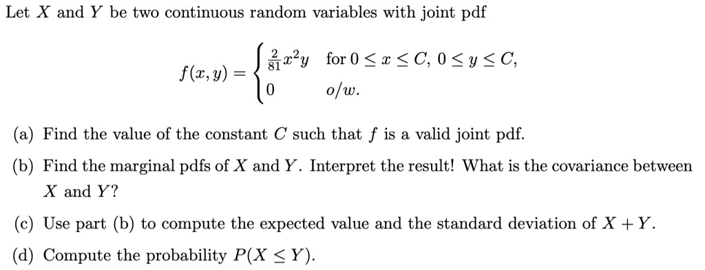 SOLVED: Let X and Y be two continuous random variables with joint pdf 81 r2y for 0