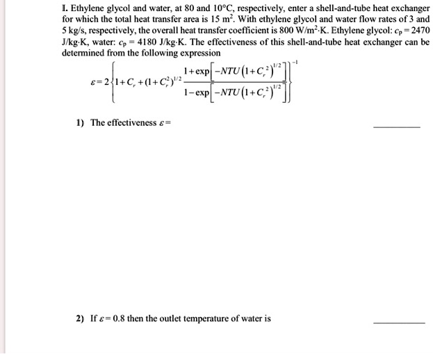 SOLVED: I. Ethylene glycol and water, at 80Â°C and 10Â°C, respectively, enter a shell-and-tube ...