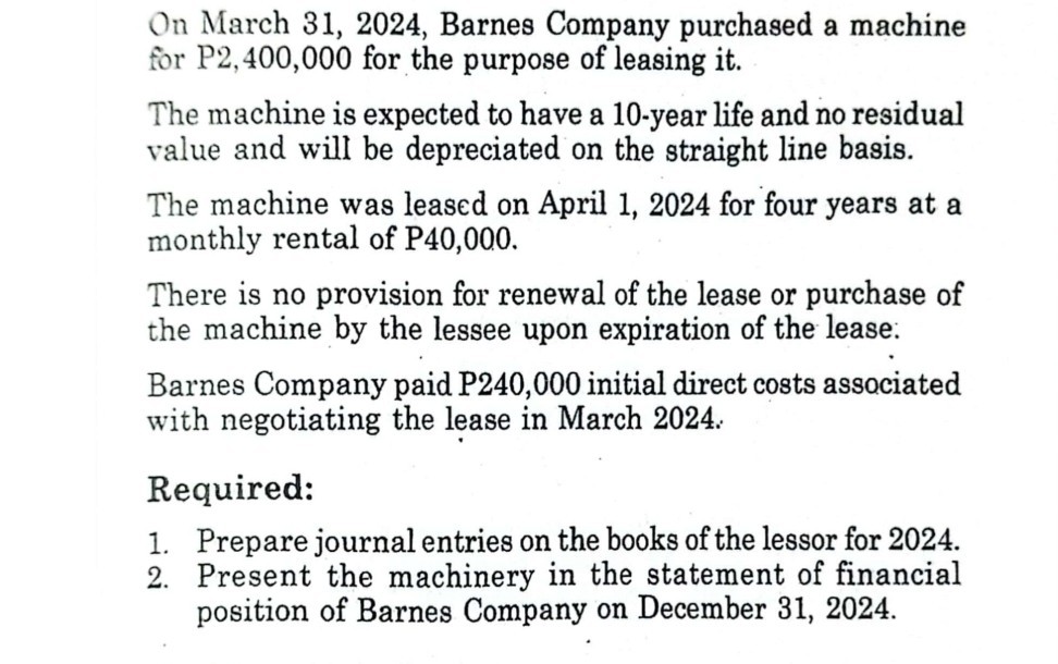 On March 31, 2024, Barnes Company purchased a machine for P...