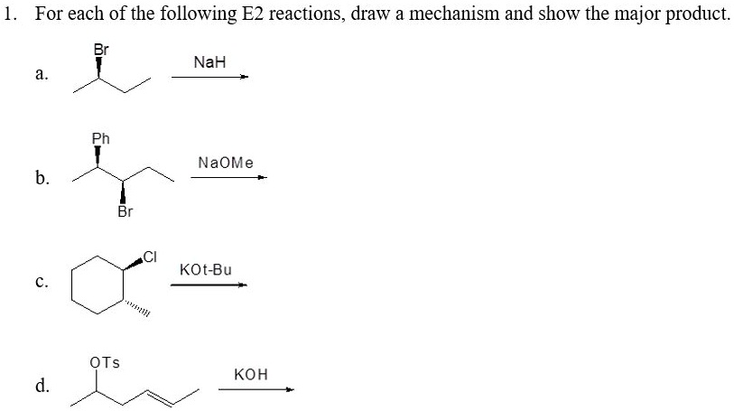 SOLVED:For each of the following E2 reactions draw a mechanism and show ...
