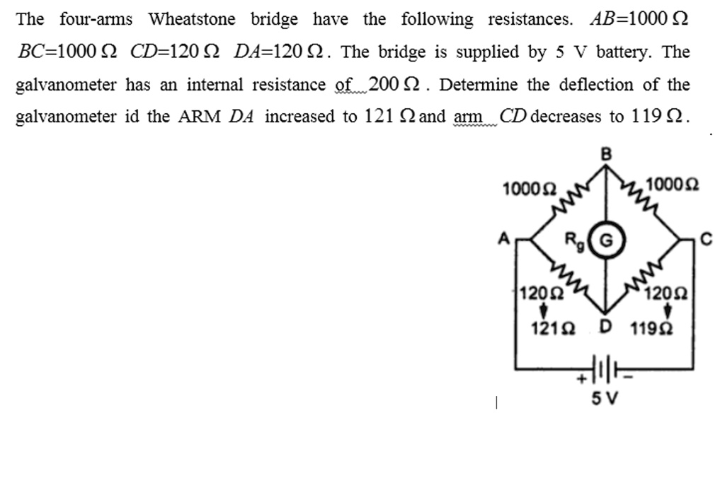 The four-arms Wheatstone bridge have the following resistances. AB=1000 ...