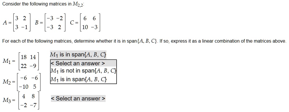 SOLVED: Consider the following matrices in Mz,2 A = 4| ~3 B-l-3 2| C= 10 -3 For each of the ...