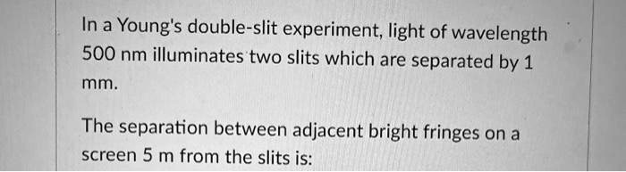 SOLVED: In a Young's double-slit experiment; light of wavelength 500 nm ...
