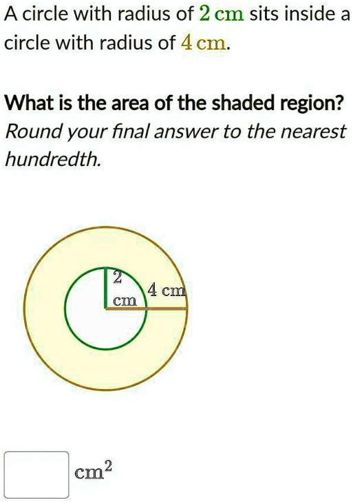 SOLVED: A circle with a radius of 2 cm sits inside a circle with a ...
