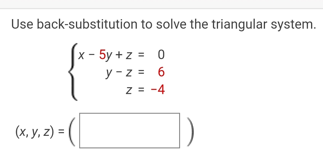 Solved Use Back Substitution To Solve The Triangular System { X 5 Y Z