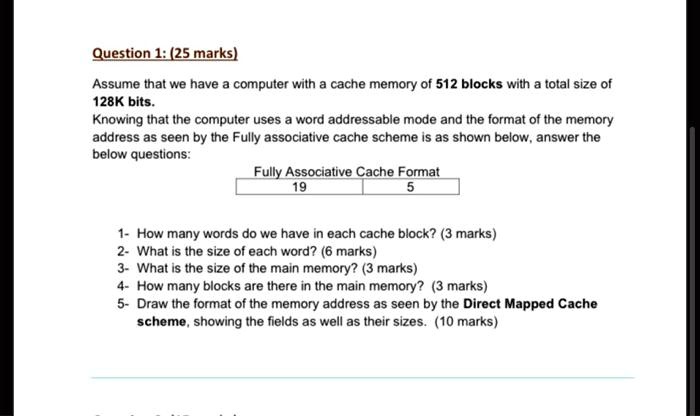 SOLVED: Question 1:(25marks) Assume that we have a computer with a cache memory of 512 blocks ...