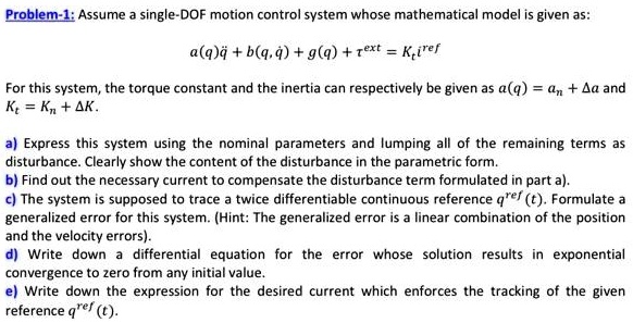 SOLVED: Problem 1: Assume a single-DOF motion control system whose mathematical model is given ...