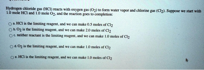 hydrogen chloride gas hci reacts with oxygen gas 02 t0 form water vapor ...