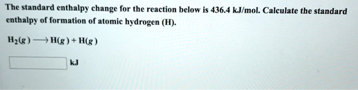 SOLVED: The standard enthalpy change for the reaction below is 436.4 kJ/mol. Calculate the ...
