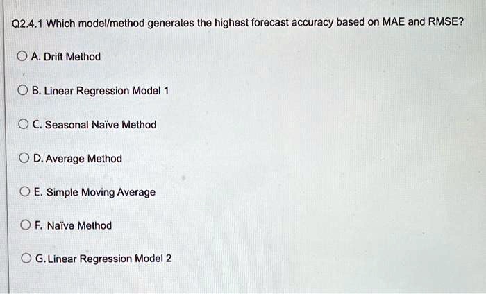 Q241 Which Modelmethod Generates The Highest Forecast Accuracy Based On