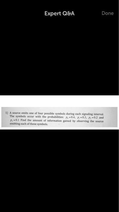 SOLVED: A source emits one of four possible symbols during each signaling interval. The symbols ...