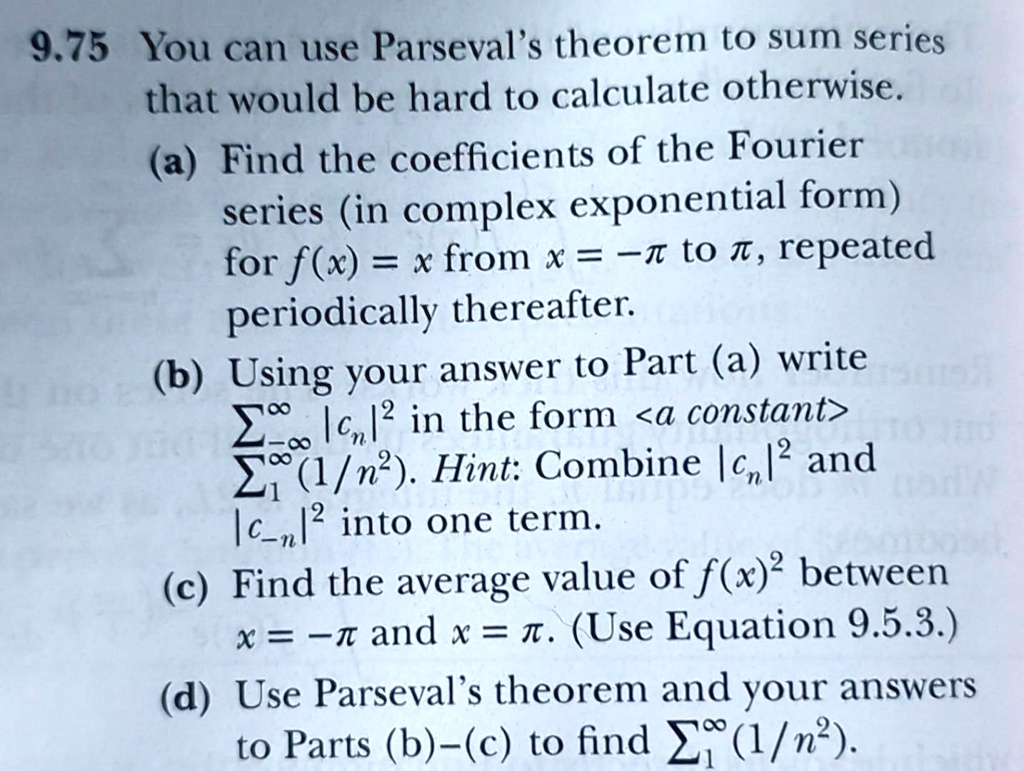 SOLVED: 9.75 You can use Parseval's theorem to sum series that would be hard to calculate ...