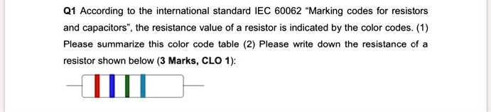 Q1 According to the international standard IEC 60062 "Marking codes for ...