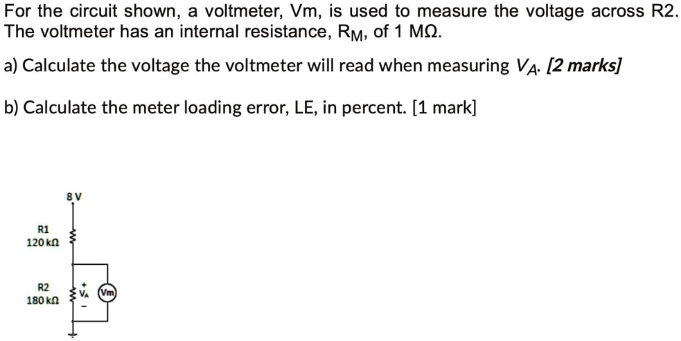 SOLVED: For the circuit shown, a voltmeter, Vm, is used to measure the voltage across R2. The ...
