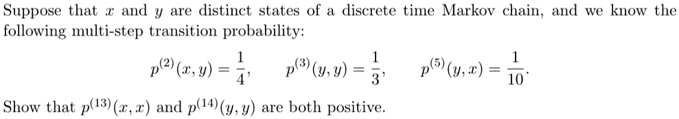 Solved Suppose That X And Y Are Distinct States Of A Discrete Time Markov Chain And We Know