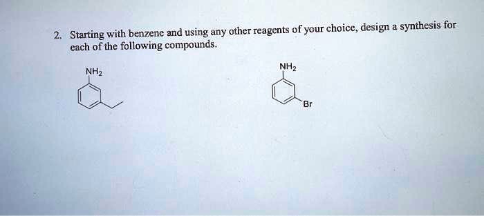 SOLVED: Starting with benzene and using any other reagents of your ...