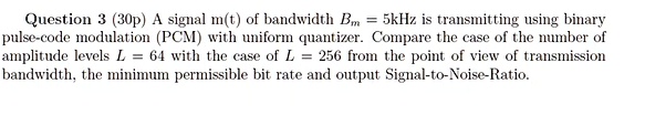 Solved Question 3 30p A Signal Mt Of Bandwidth Bm 5khz Is Transmitting Using Binary Pulse 