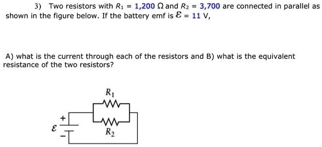 SOLVED: 3) Two resistors with R=1,200 and R=3,700 are connected in ...