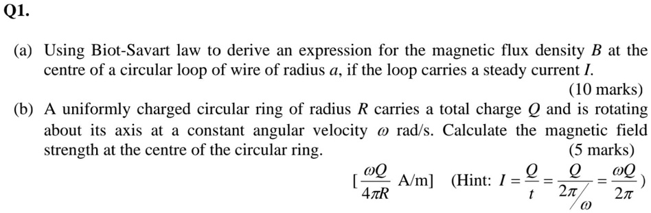 SOLVED: Q1. (a) Using Biot-Savart law to derive an expression for the magnetic flux density B at ...