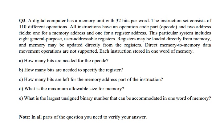 SOLVED: Q3. A digital computer has a memory unit with 32 bits per word. The instruction set ...