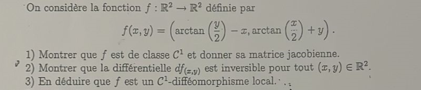SOLVED: On considère la fonction f: ℝ^2→ℝ^2 définie par f(x, y)=(arctan ...