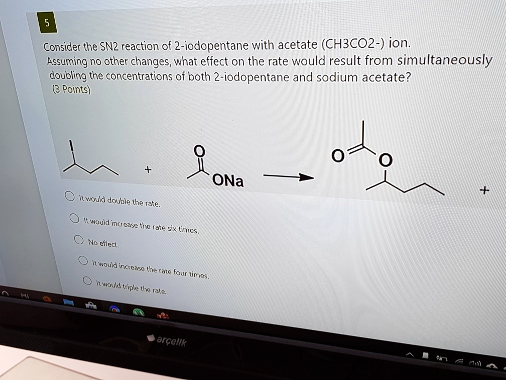 SOLVED: Consider the SN2 reaction of 2-iodopentane with acetate (CH3CO2 ...