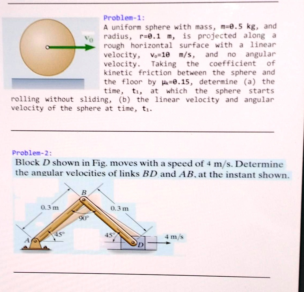SOLVED: Problem-1: A uniform sphere with mass, m=0.5 kg, and radius, r=0.1 m, is projected along ...
