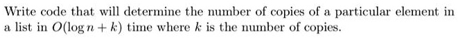 Solved Write Code That Will Determine The Number Of Copies Of A Particular Element In A List In