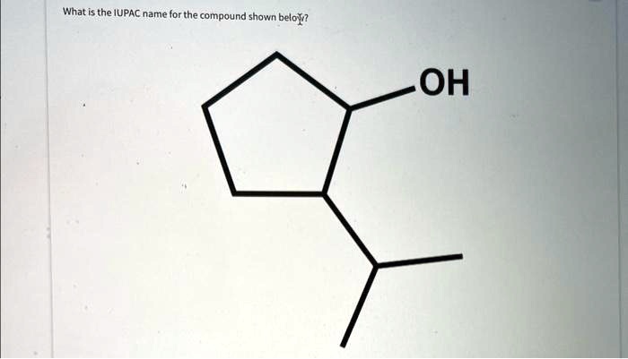 What is the IUPAC name for the compound shown below?