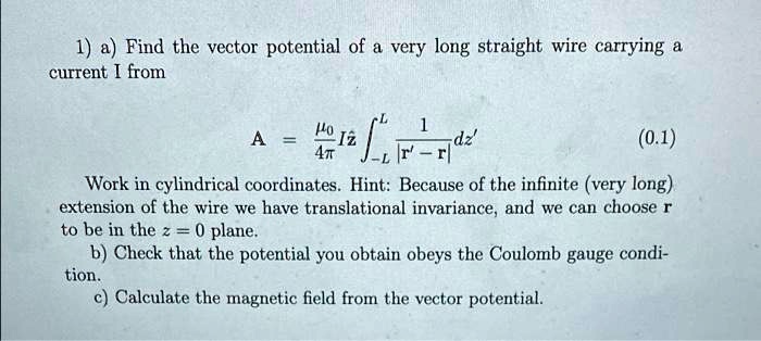 1) a) Find the vector potential of a very long straight wire carrying a ...