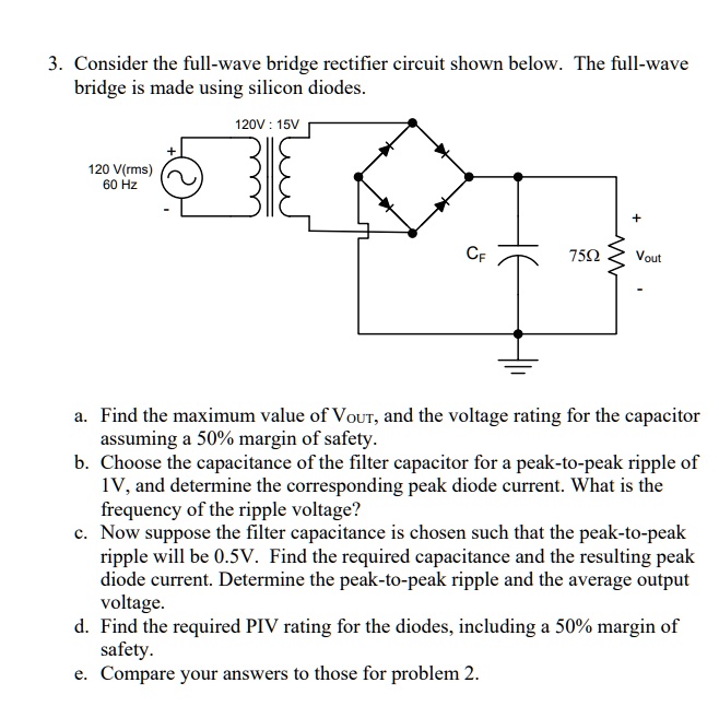 SOLVED: 3. Consider the full-wave bridge rectifier circuit shown below. The full-wave bridge is ...