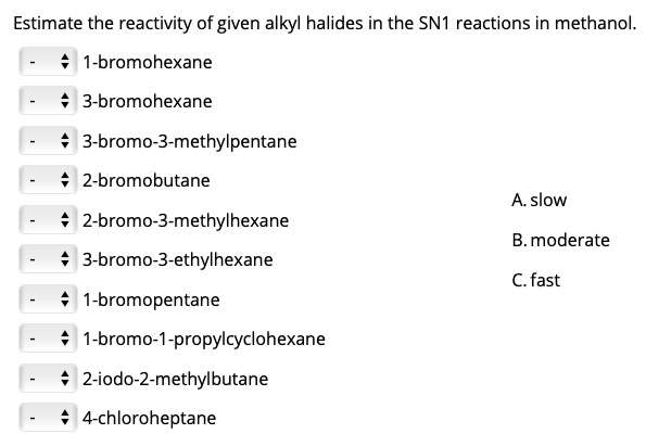 SOLVED: Estimate the reactivity of given alkyl halides in the SN1 reactions in methanol: 1 ...