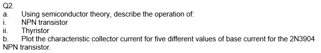 SOLVED: Using semiconductor theory; describe the operation of: NPN ...