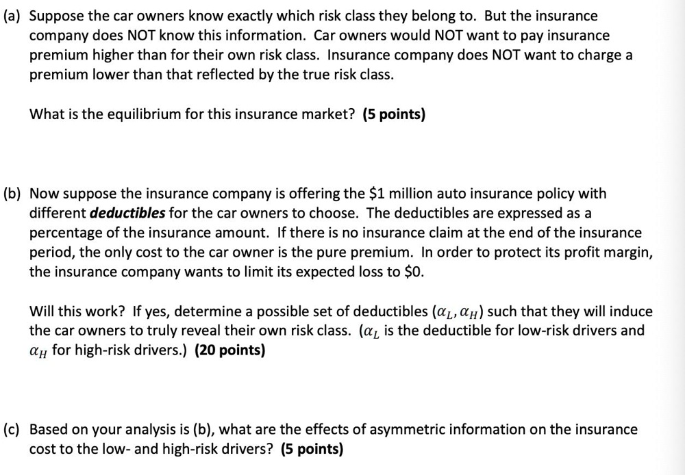 SOLVED: (a) Suppose the car owners know exactly which risk class they ...