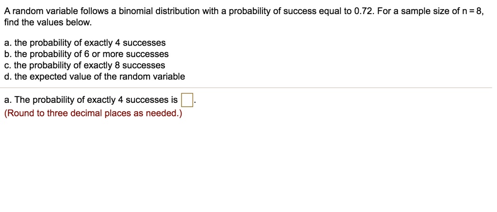 SOLVED: A random variable follows a binomial distribution with a probability of success equal to ...