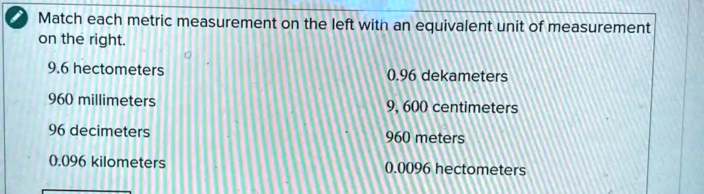 Match each metric measurement on the left with an equivalent unit of ...