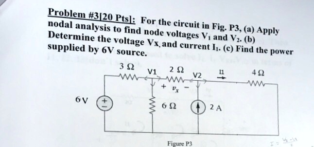 SOLVED: Problem #3 [20 Pts] For the circuit in Fig. P3: a) Apply nodal analysis to find node ...