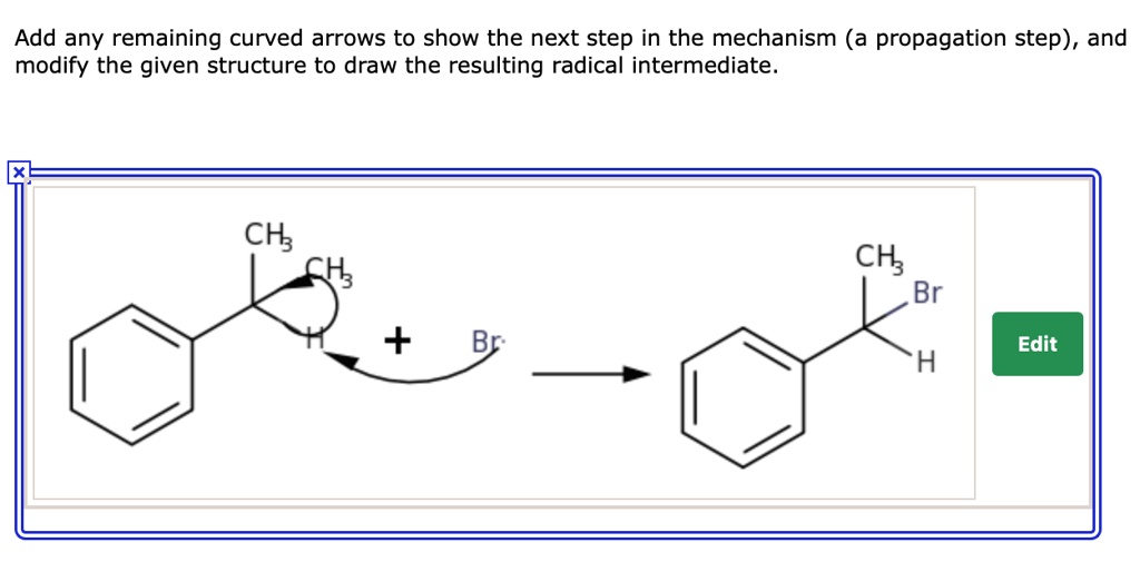 SOLVED: Add any remaining curved arrows to show the next step in the mechanism (a propagation ...